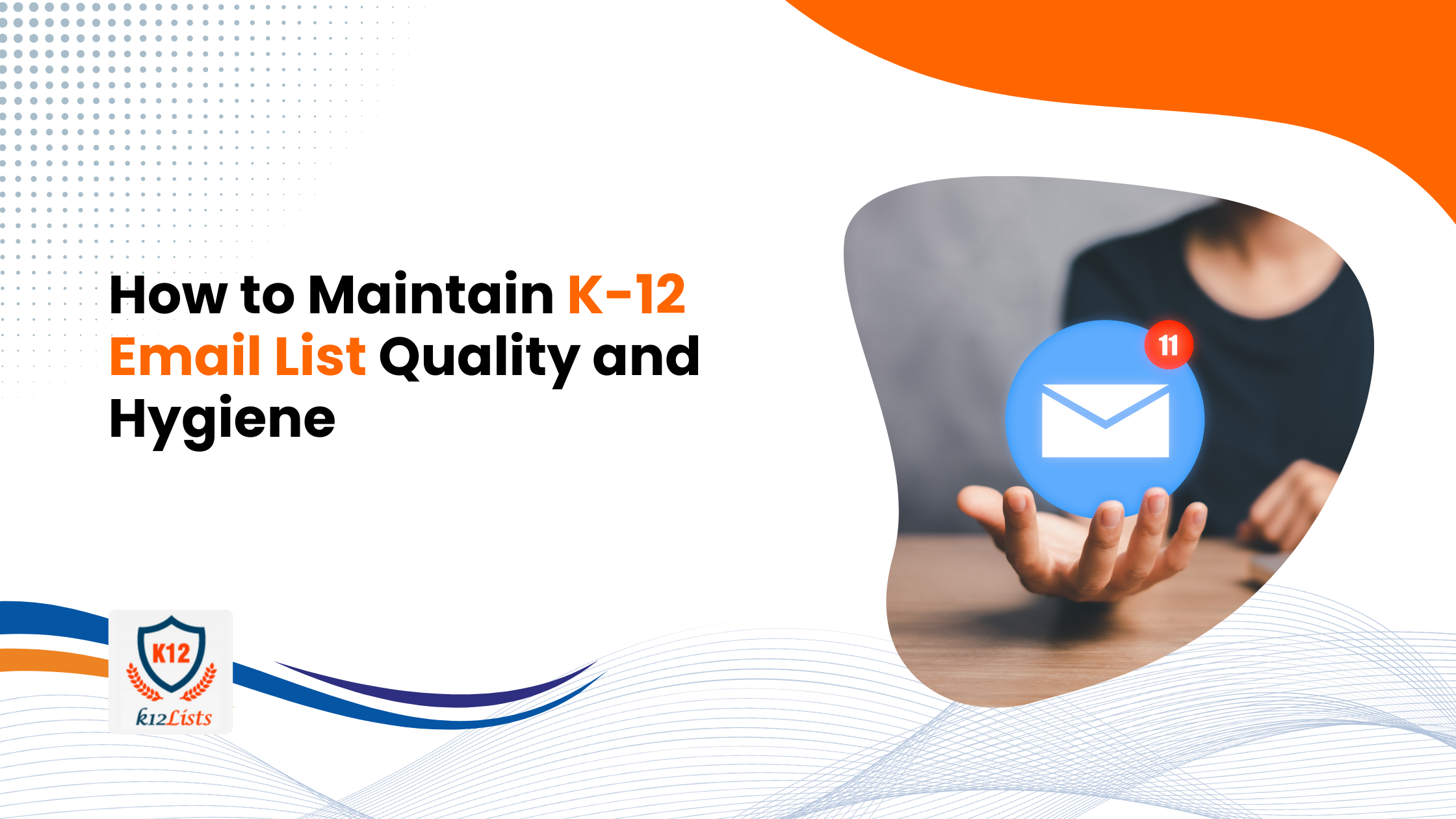 How to Maintain K-12 Email List Quality and Hygiene