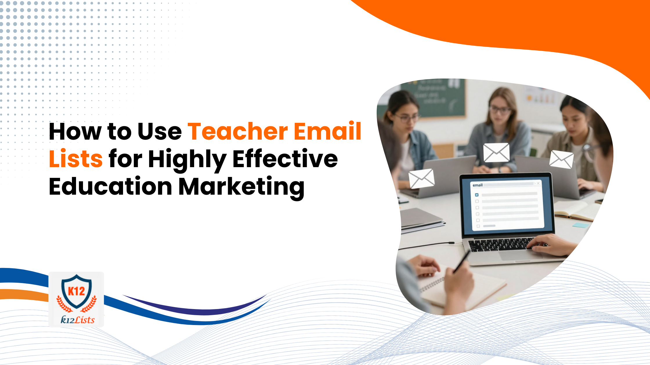 How to Use Teacher Email Lists for Education Marketing